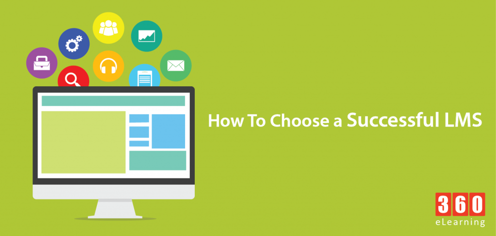 How to Choose a Successful LMS - 360eLearning Blog